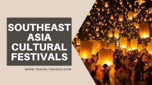 10 Best Cultural Festivals of Southeast Asia