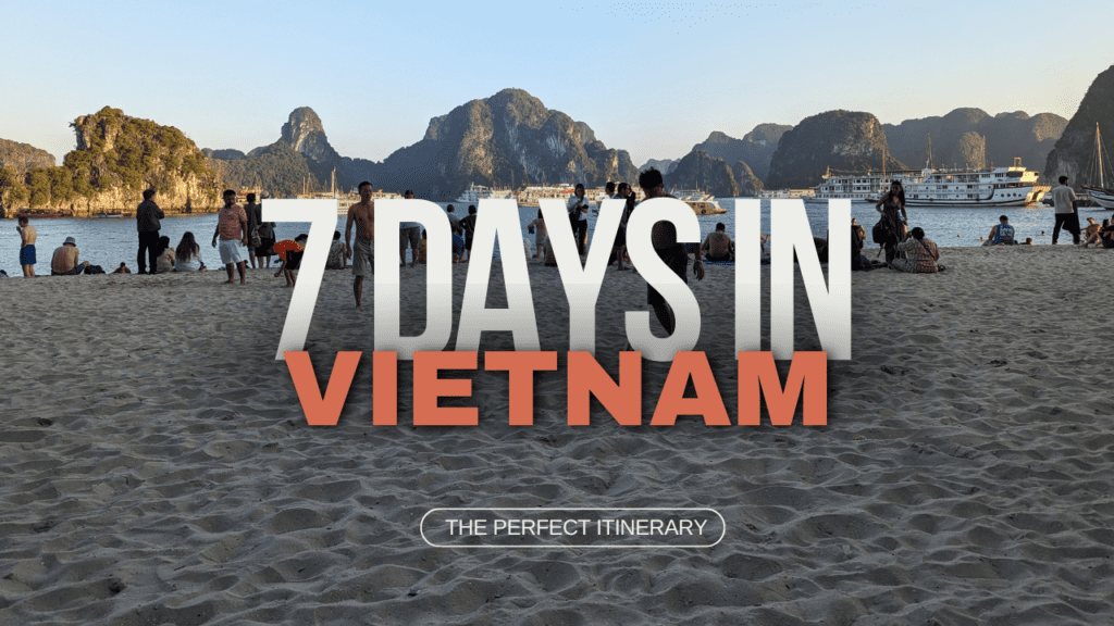 The Ultimate 7 Days Itinerary for Vietnam: A Perfect Travel Guide ...